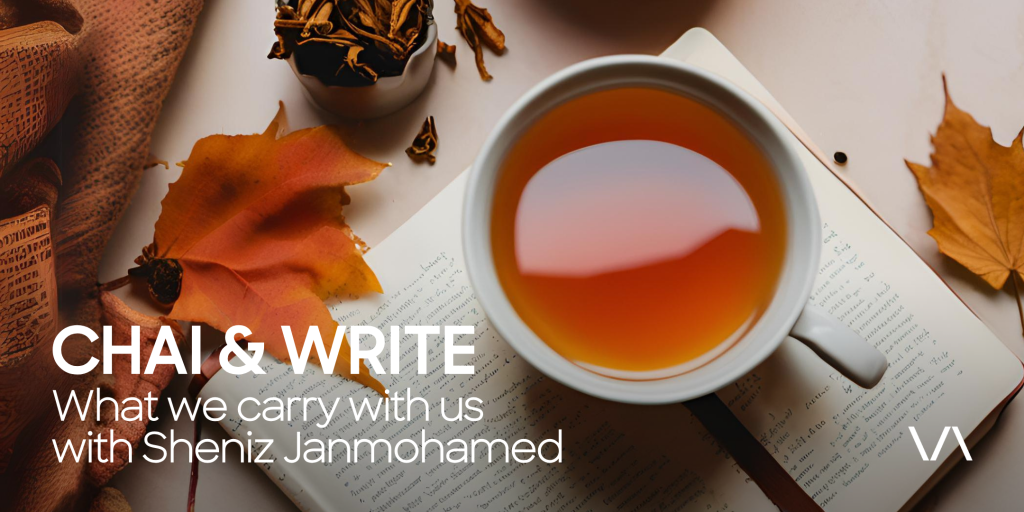 October 20 | Chai and Write: What we carry with us with Sheniz ...