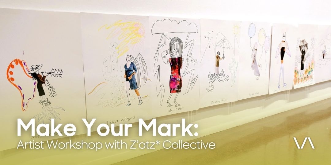June 28 | Make Your Mark: Artist Workshop with Z’otz* Collective - Varley Art Gallery
